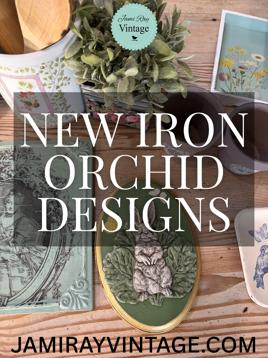 New Iron Orchid Designs – Jami Ray Vintage